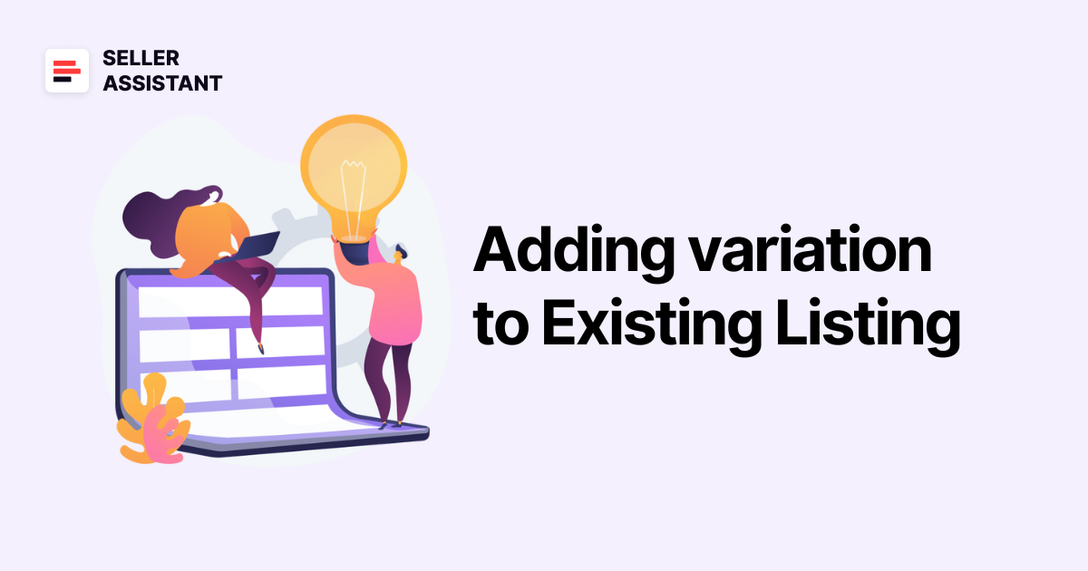 How to Add a Variation to an Existing Amazon Listing — Сomplete Guide - Seller Assistant Blog